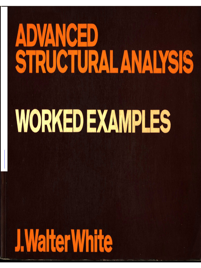 Advanced Structural Analysis - Worked Examples - J. Walter White 1978 | PDF