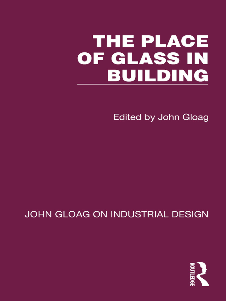 The Place of Glass in Building -- John Edwards Gloag -- John Gloag on ...