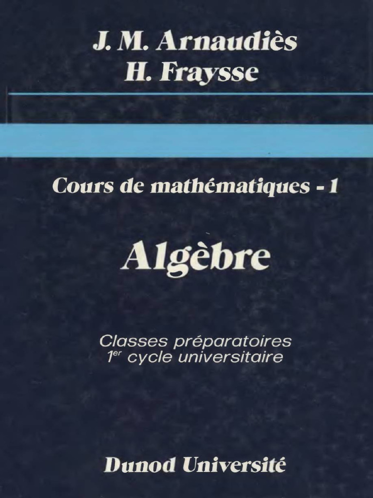 Jean-Marie Arnaudiès, Henri Fraysse - Cours de Mathématiques Tome 1 ...