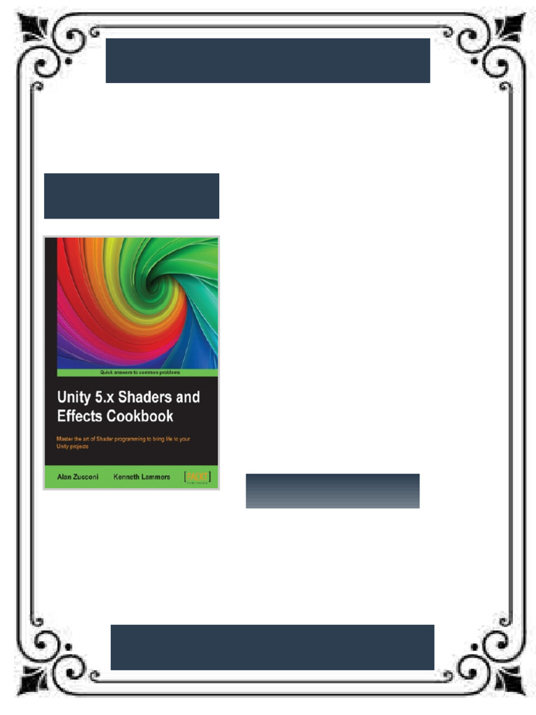 Unity 5 x Shaders and Effects Cookbook Master the art of Shader programming to bring life to ...