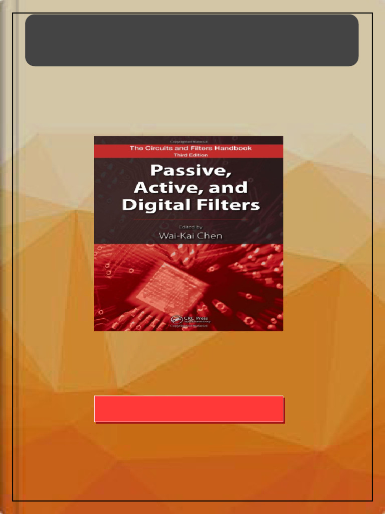 Passive Active and Digital Filters Second Edition Wai-Kai Chen Complete Edition | PDF