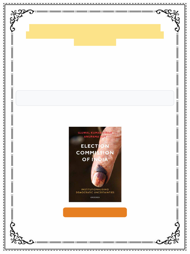 Election Commission of India Institutionalising Democratic Uncertainties Ujjwal Kumar Singh ...