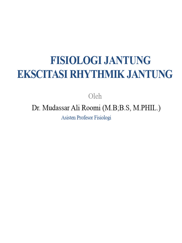 Fisiologi Eksitasi Dan Sistem Konduksi Jantung Oleh Dr. Mudassar Ali ...
