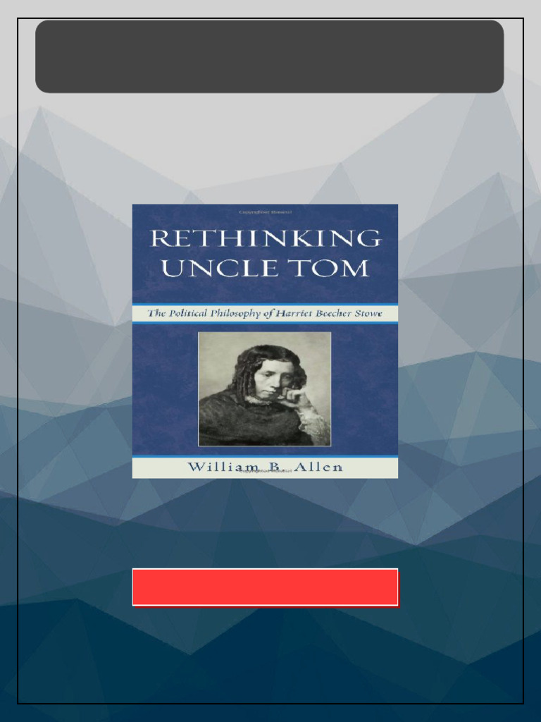 Rethinking Uncle Tom The Political Thought of Harriet Beecher Stowe ...