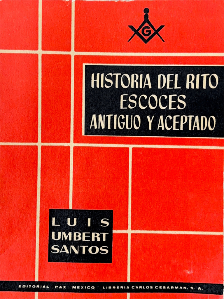 Historia Del Rito Escocés Antiguo y Aceptado Por Luis Umbert Santos | PDF
