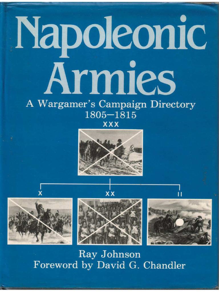 Napoleonic Armies Wargamers Campaign Directory, 1805-1815 (Johnson Ray ...