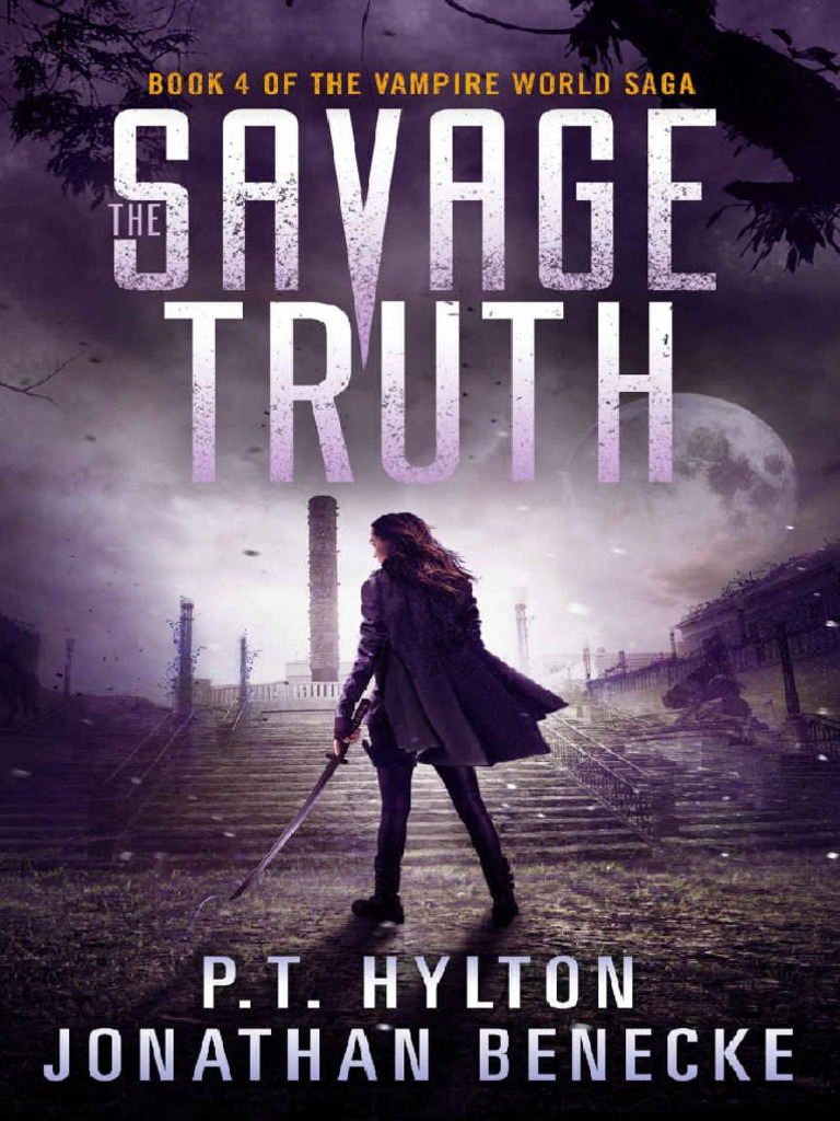 Vampire World Saga, #4 - The Savage Truth - PT Hylton | PDF