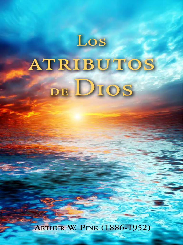 Los Atributos de Dios Arthur W Pink 661 | PDF