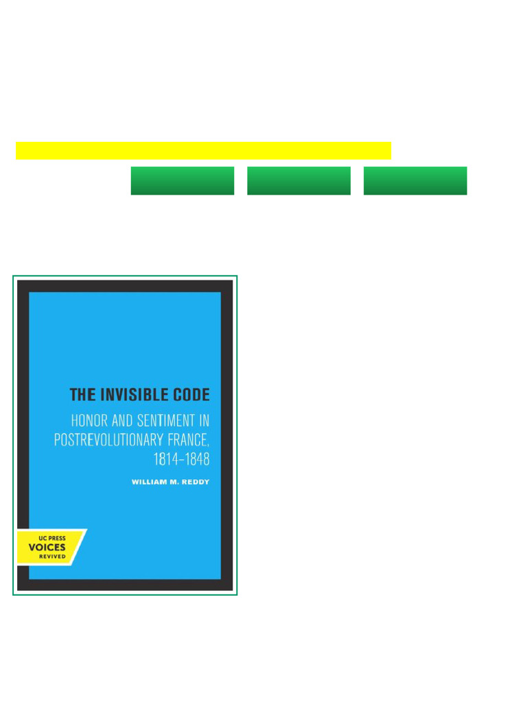The Invisible Code Honor and Sentiment in Postrevolutionary France 1814 1848 William M. Reddy No ...