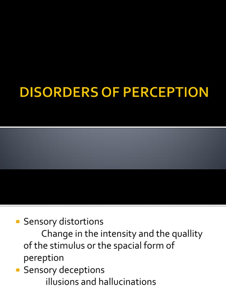 Disorders of Perception | PDF | Hallucination | Illusion