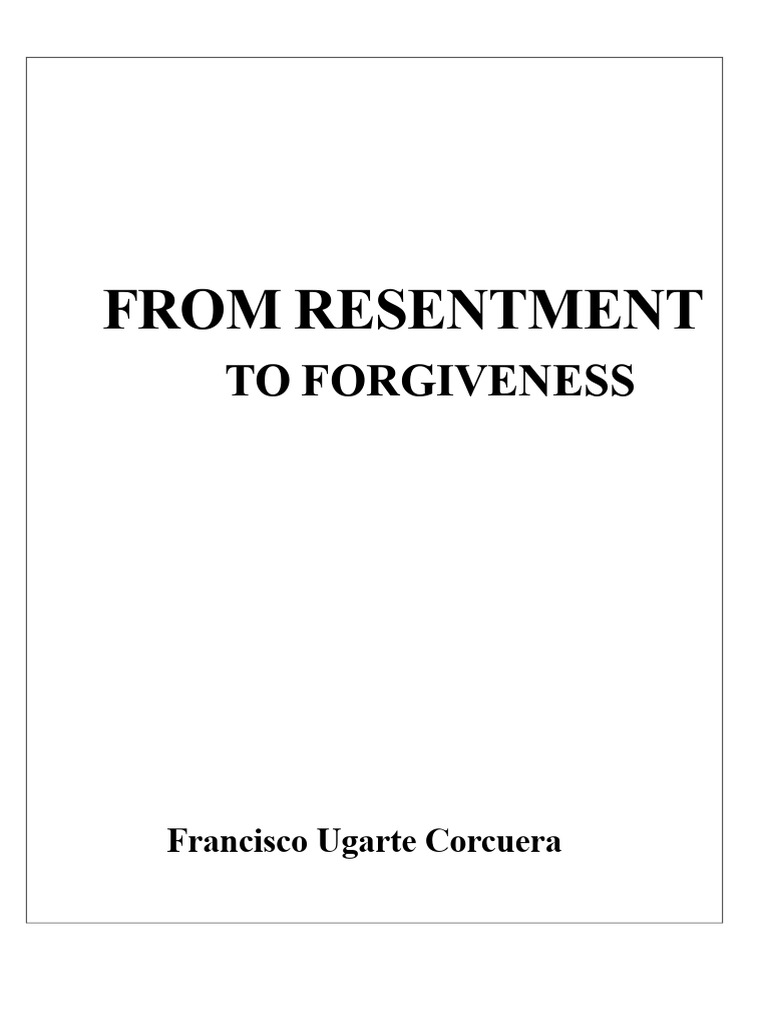 From Resentment To Forgiveness | PDF | Forgiveness | Feeling