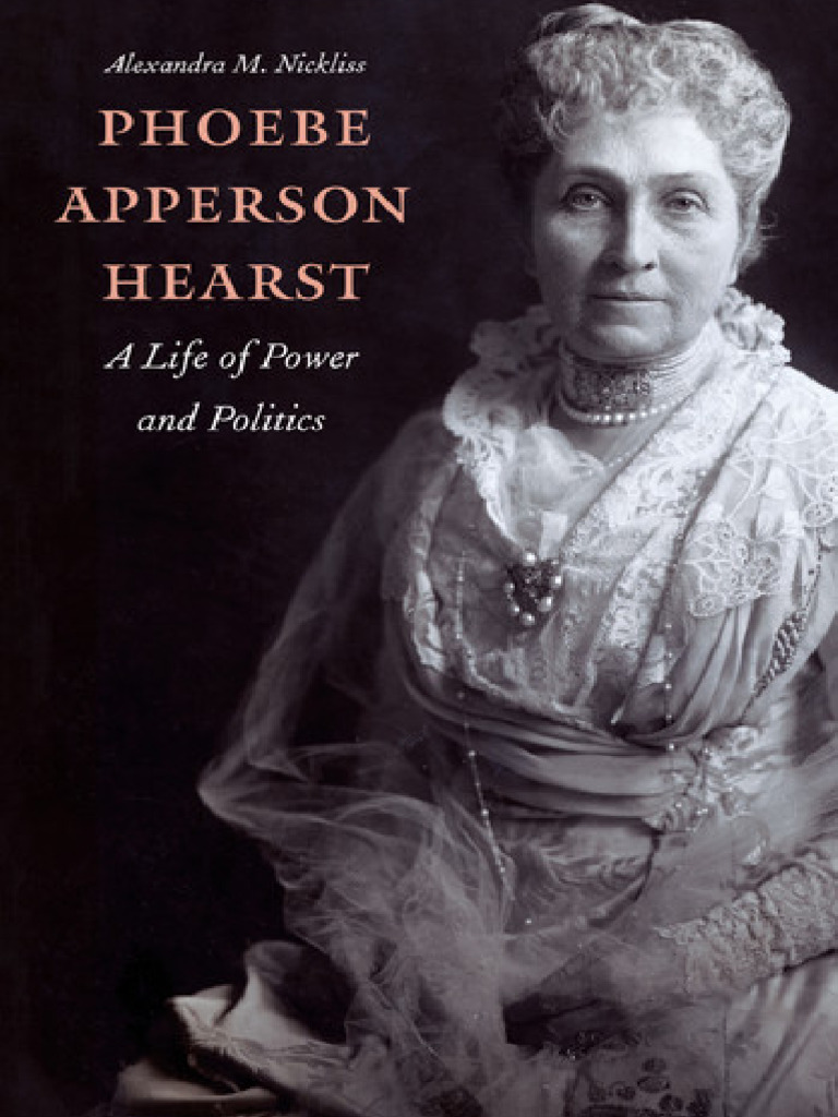 Phoebe Apperson Hearst: A Life of Power and Politics | PDF
