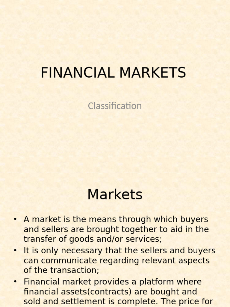 Classification of Financial Markets (Autosaved) | PDF | Securities (Finance) | Financial Markets