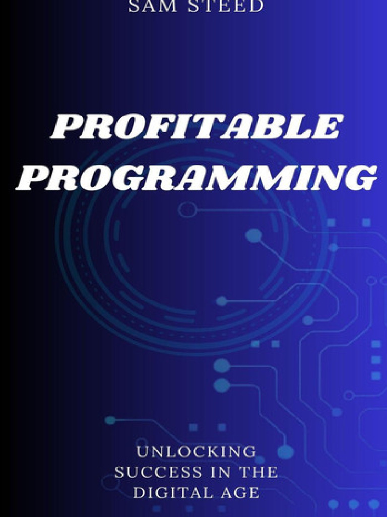 Profitable Programming: Unlocking Success in the Digital Age | PDF
