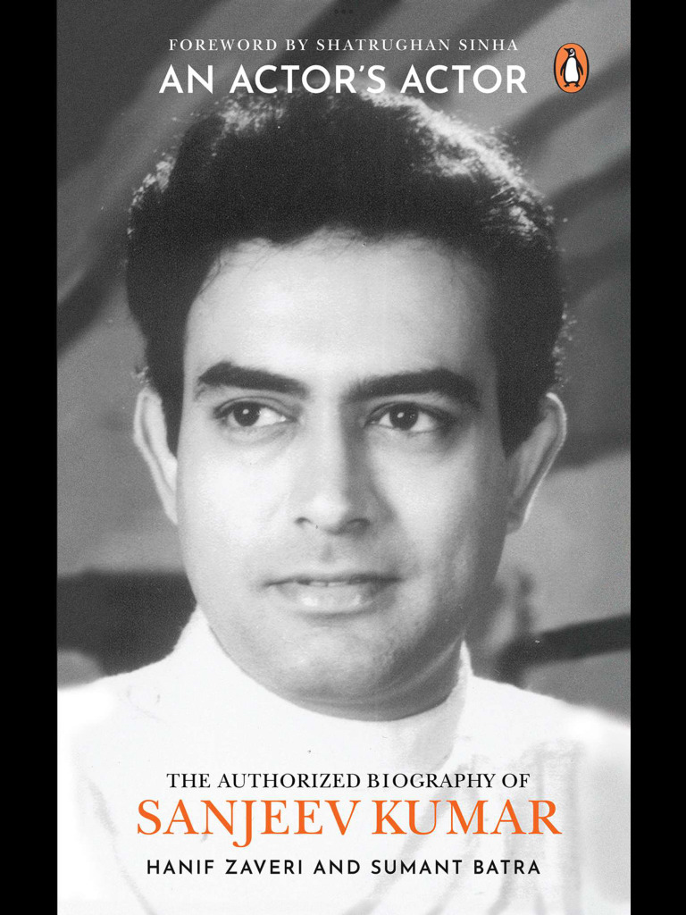 An Actor's Actor An Authorized Biography of Sanjeev Kumar (Hanif Zaveri ...