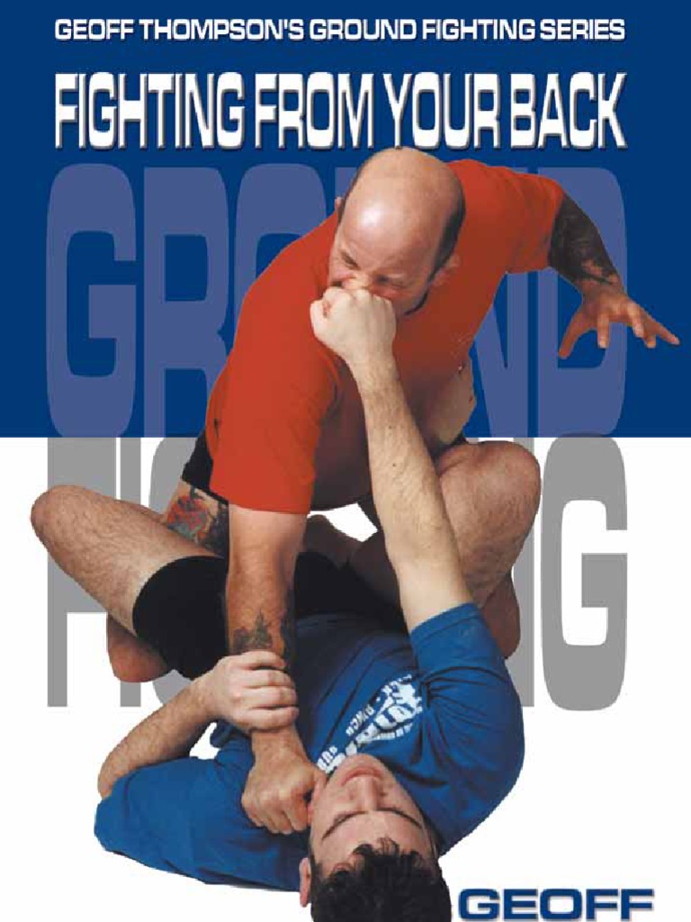 Thompson, Geoff - Ground Fighting - Fighting From Your Back | PDF ...