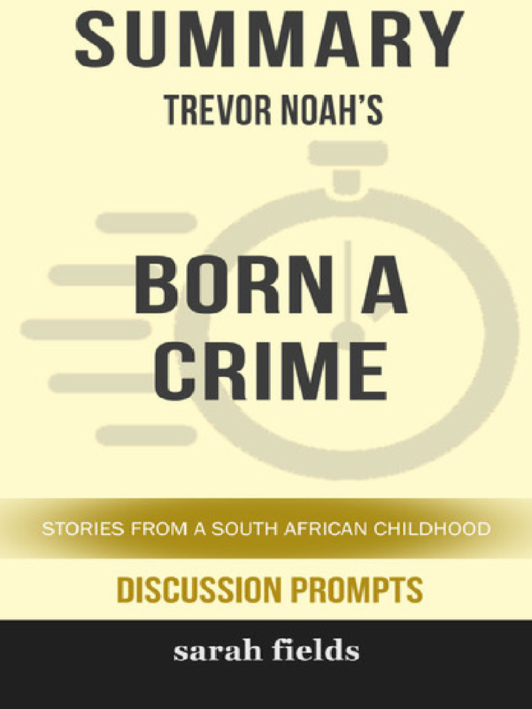 Summary: Trevor Noah's Born A Crime: Stories From A South African ...