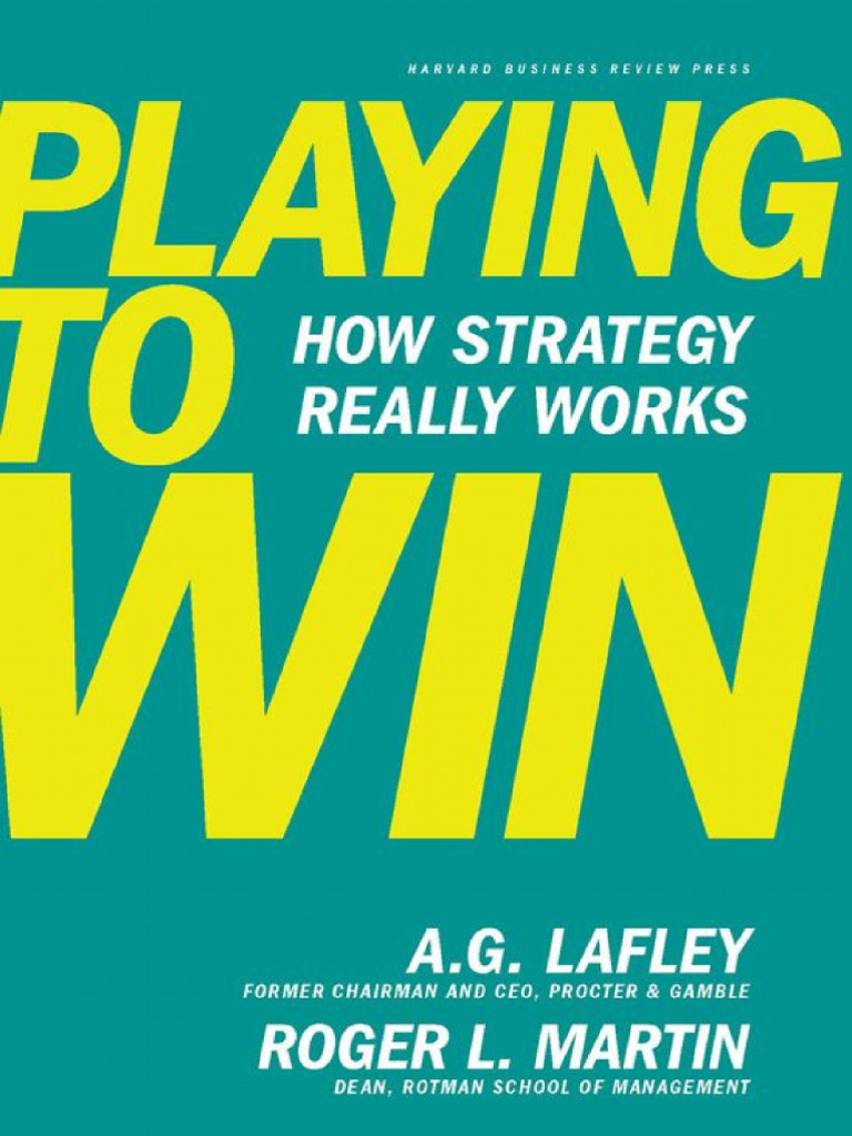 Playing To Win How Strategy Really Works by A.G. Lafley, Roger L ...