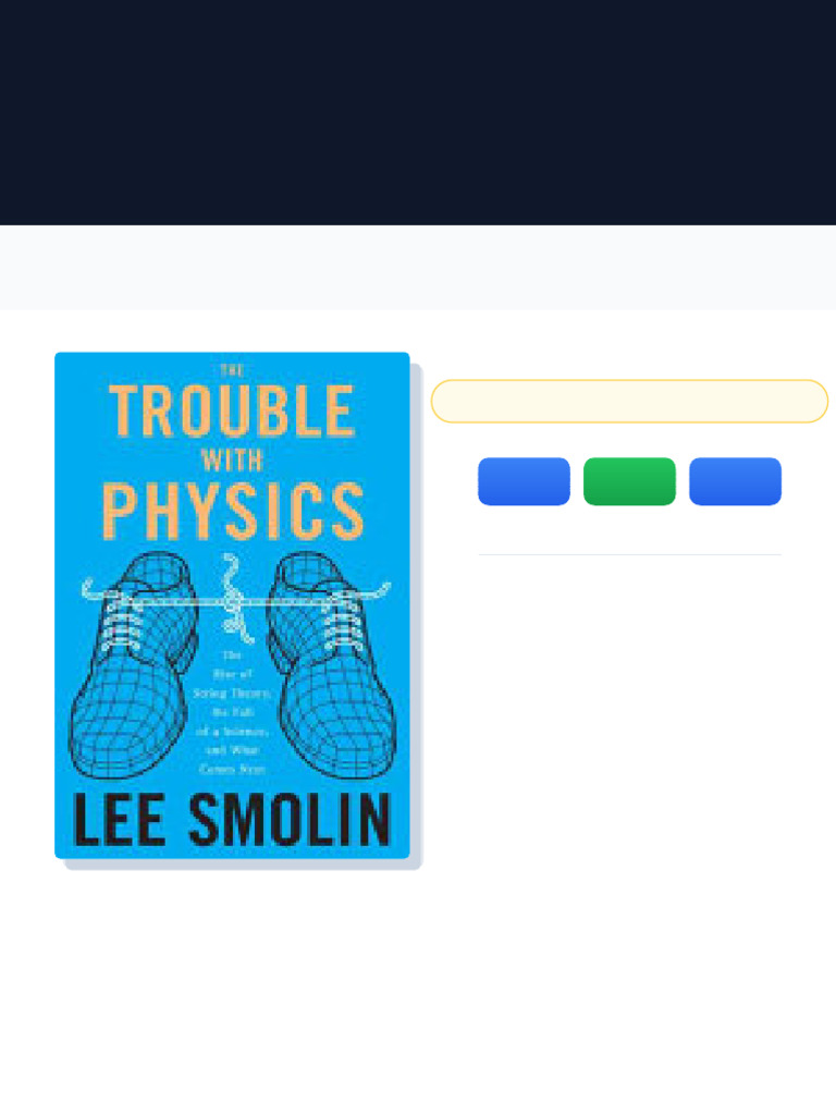 The Trouble With Physics The Rise of String Theory the Fall of a ...
