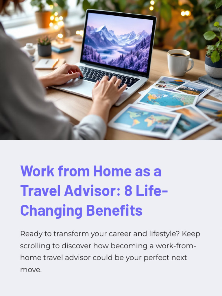 Work From Home As A Travel Advisor 8 Life Changing Benefits | PDF ...