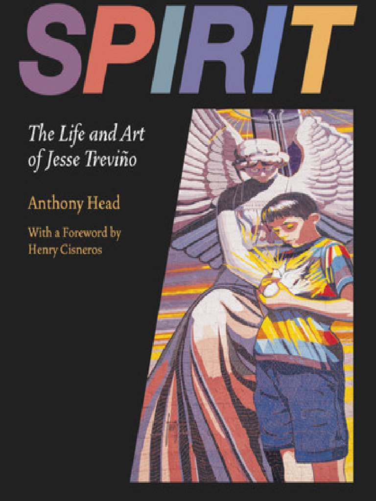 Spirit: The Life and Art of Jesse Treviño | PDF