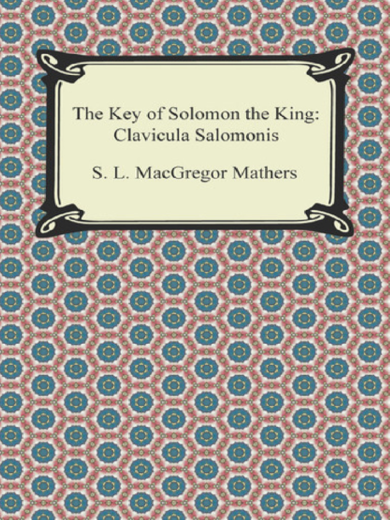The Key of Solomon the King: Clavicula Salomonis | PDF