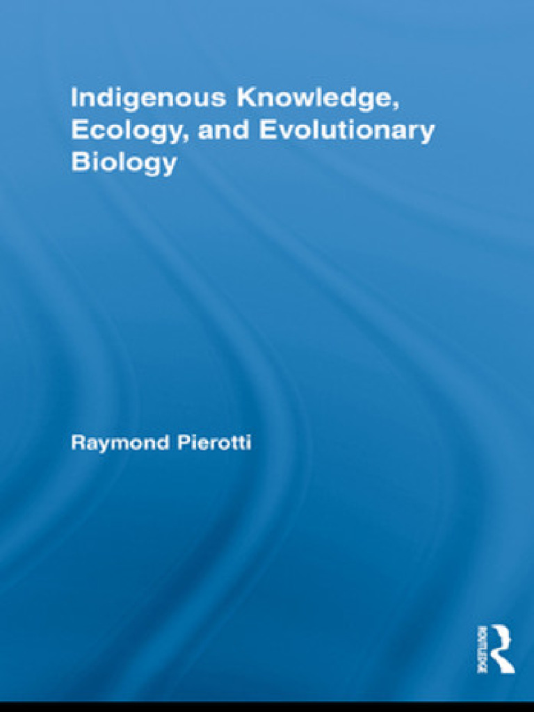 Indigenous Knowledge, Ecology, and Evolutionary Biology | PDF