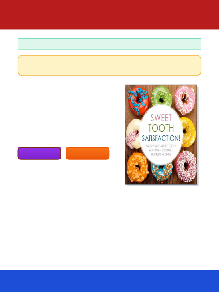 Sweet Tooth Satisfaction!: Satisfy Any Sweet Tooth With Over 50 Simple ...