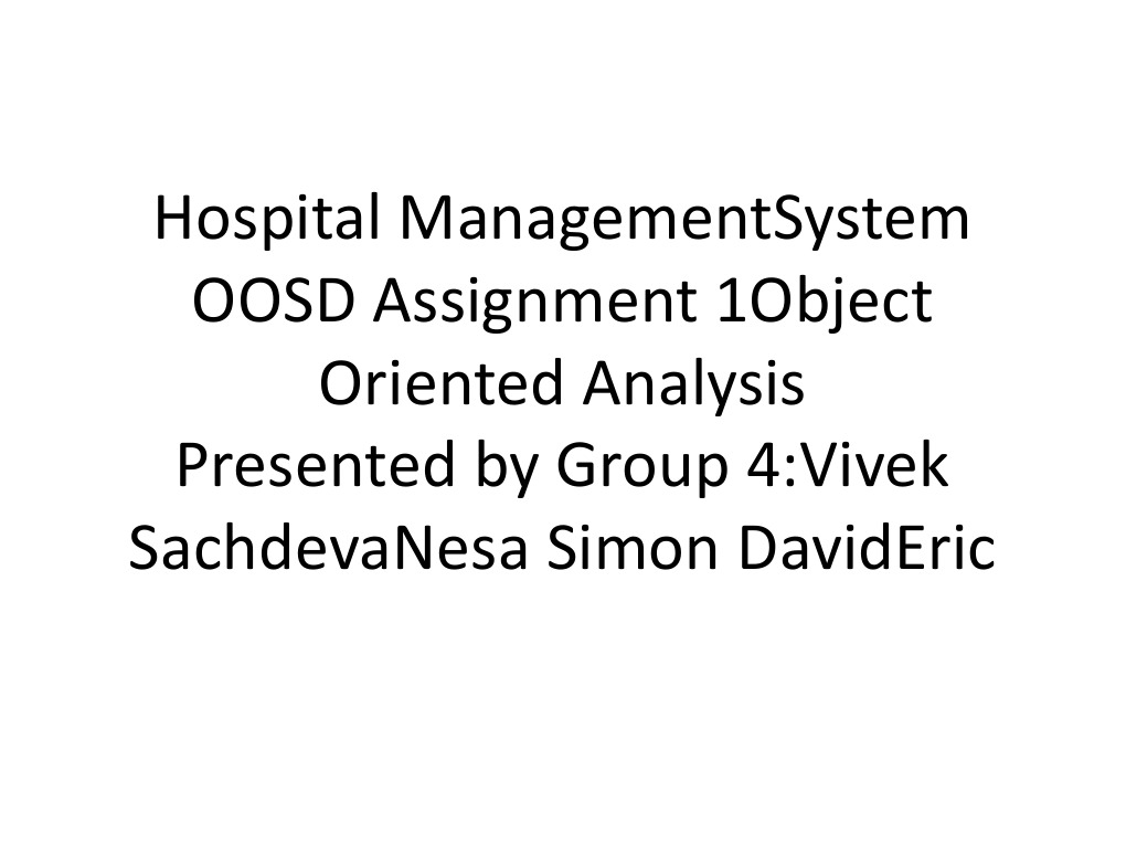 Hospital Managementsystem Oosd Assignment 1object Oriented Analysis Presented by Group 4:vivek ...