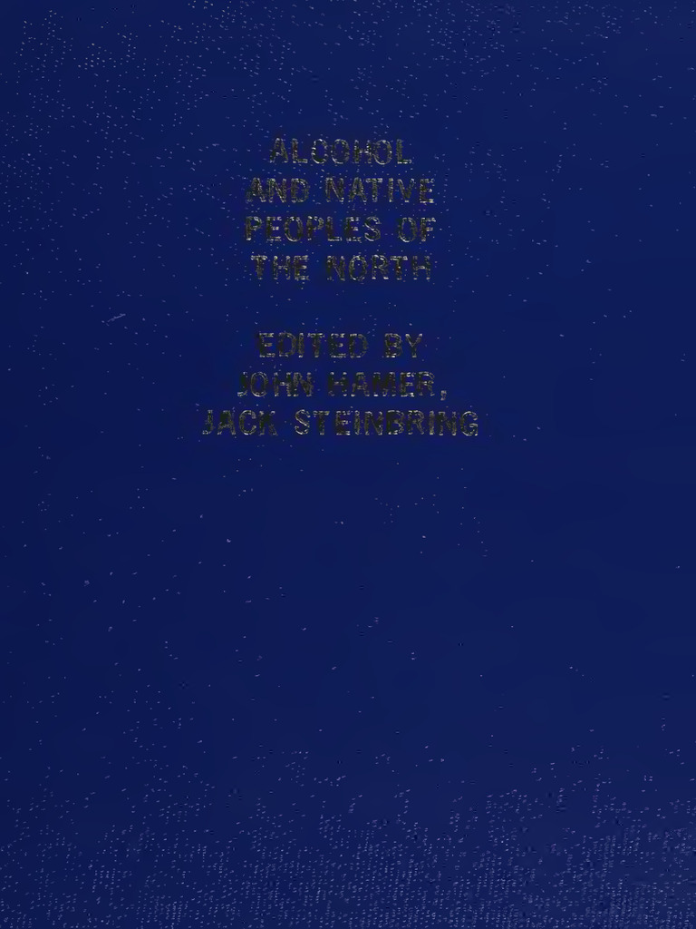 Alcohol and Native Peoples of The North-John Hamer and Jack Steinbring ...