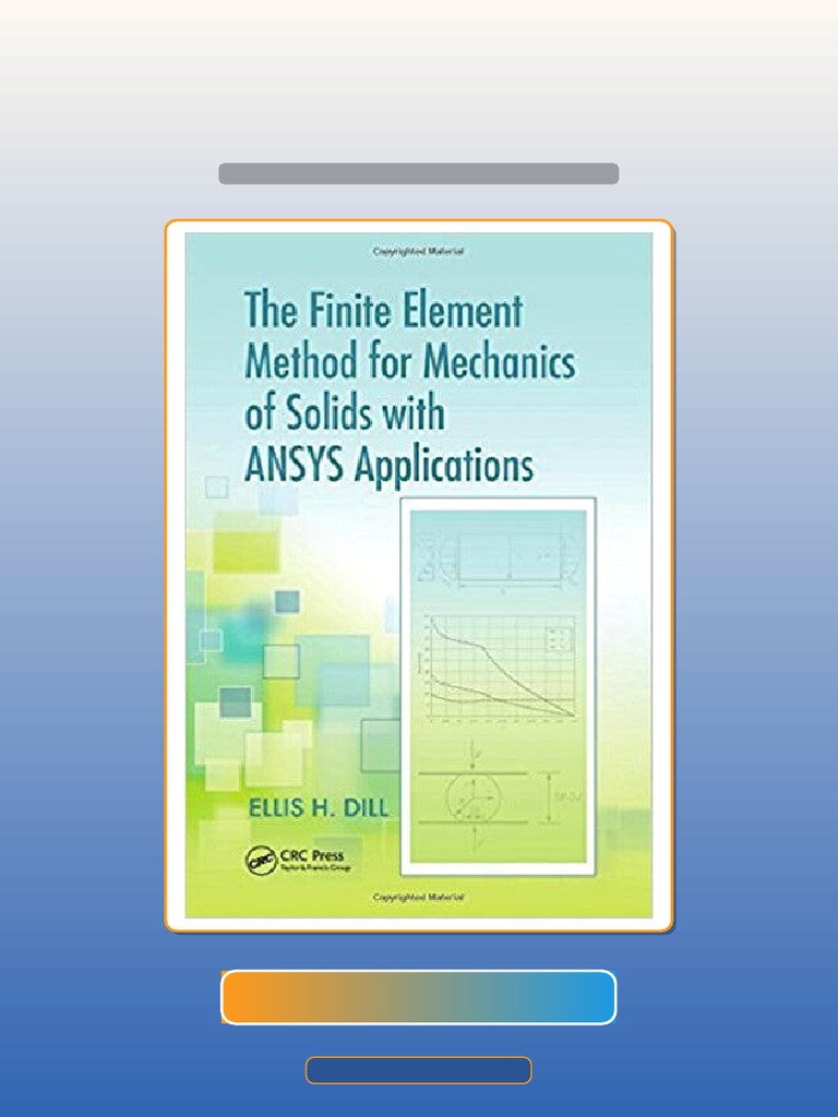 Finite Element Method for Mechanics of Solids With ANSYS Applications ...