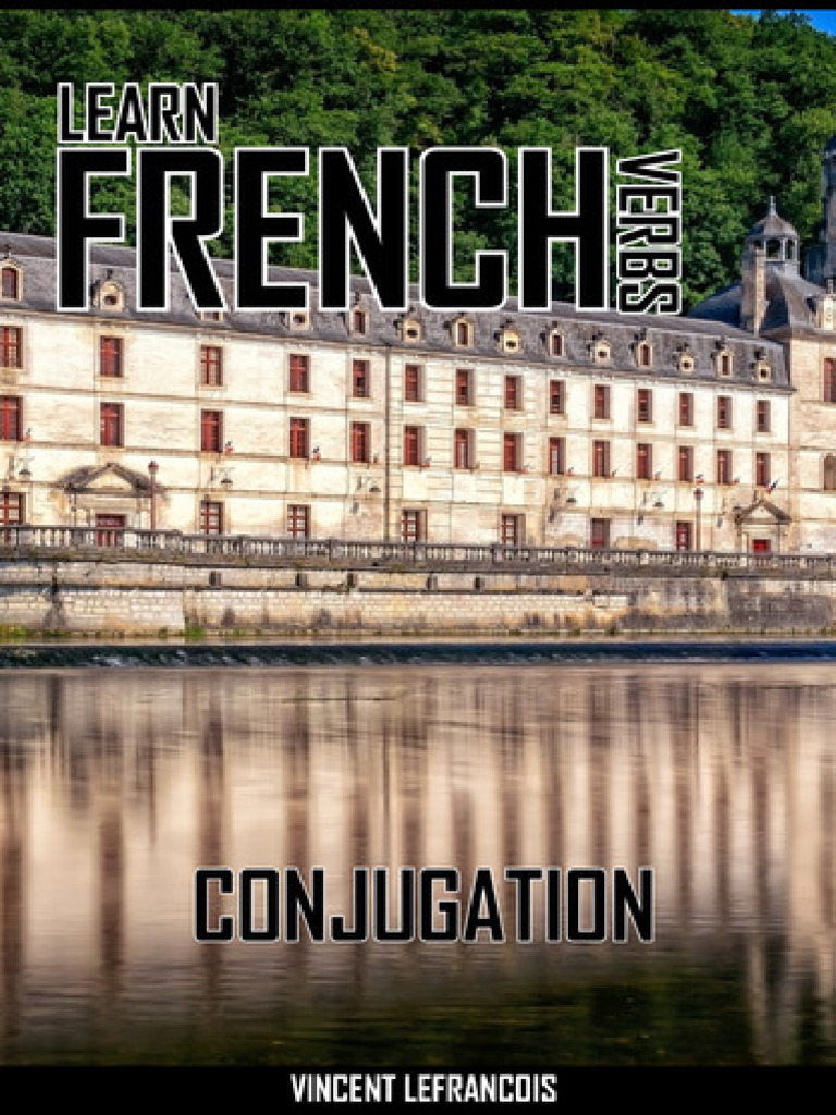 Learn French Verbs - Conjugation | PDF | Grammatical Conjugation