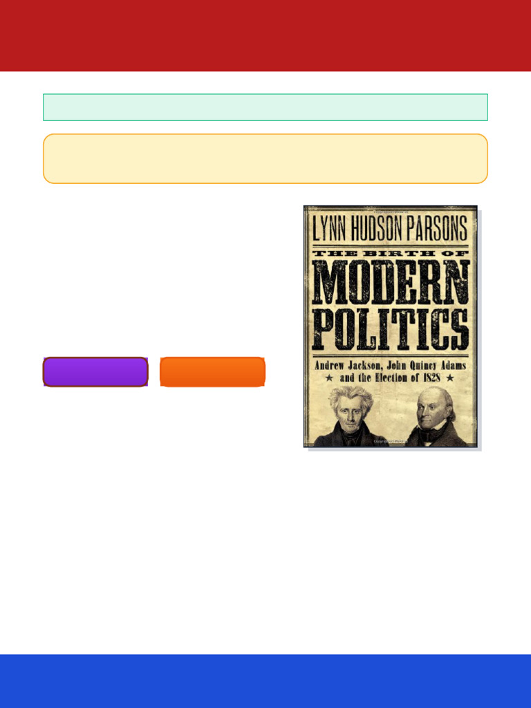 The Birth of Modern Politics Andrew Jackson John Quincy Adams and The ...