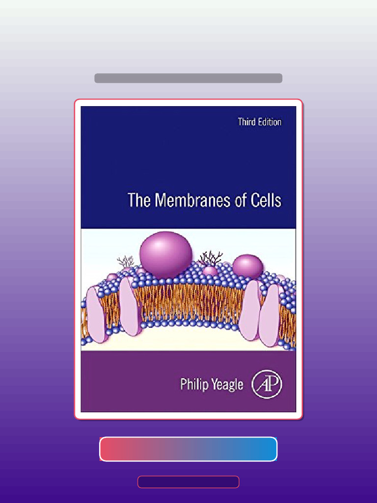 Test Bank of The Membranes of Cells Third Edition Philip L Yeagle | PDF ...