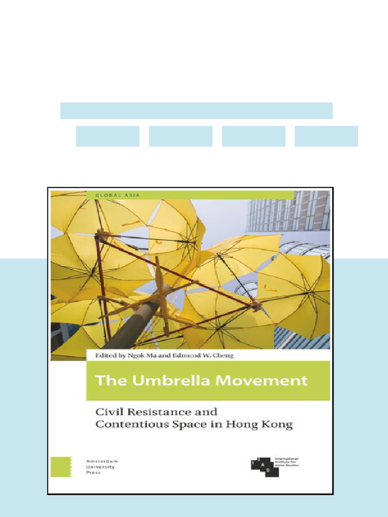 The Umbrella Movement Civil Resistance and Contentious Space in Hong ...