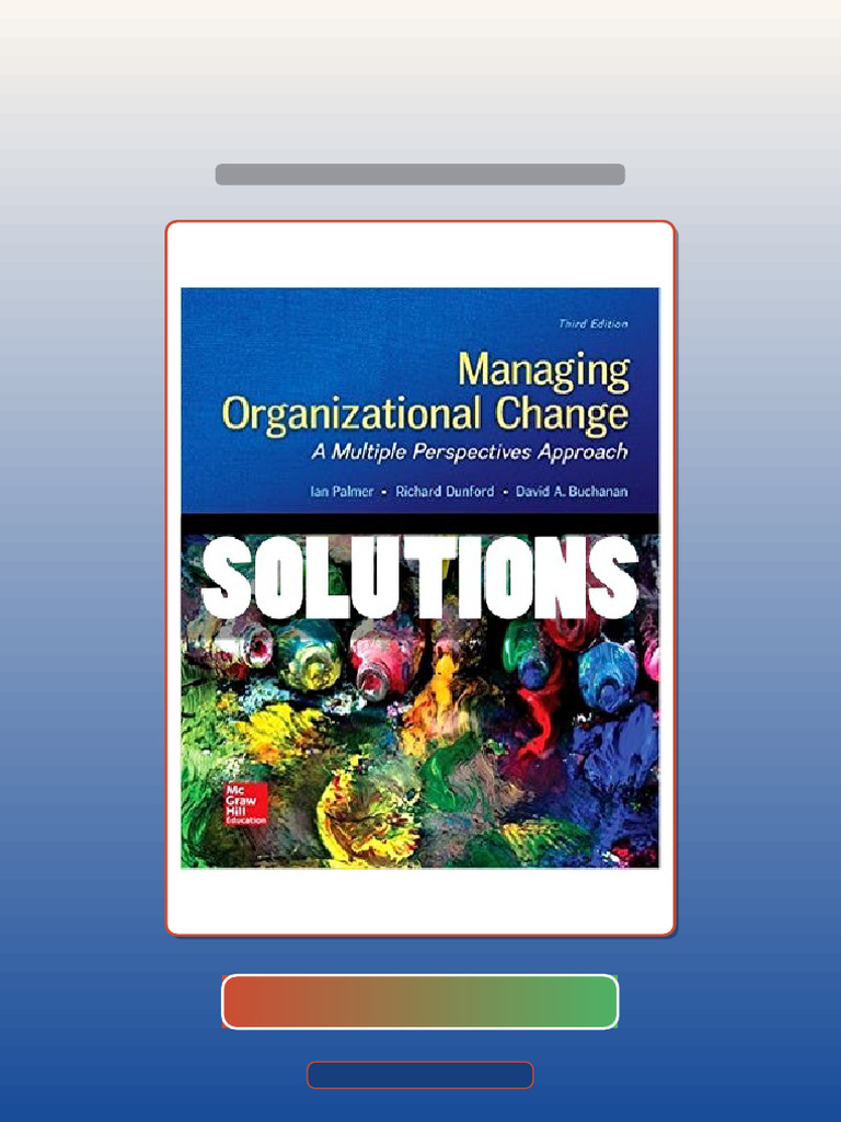 Managing Organizational Change A Multiple Perspectives Approach 3 Ed ...