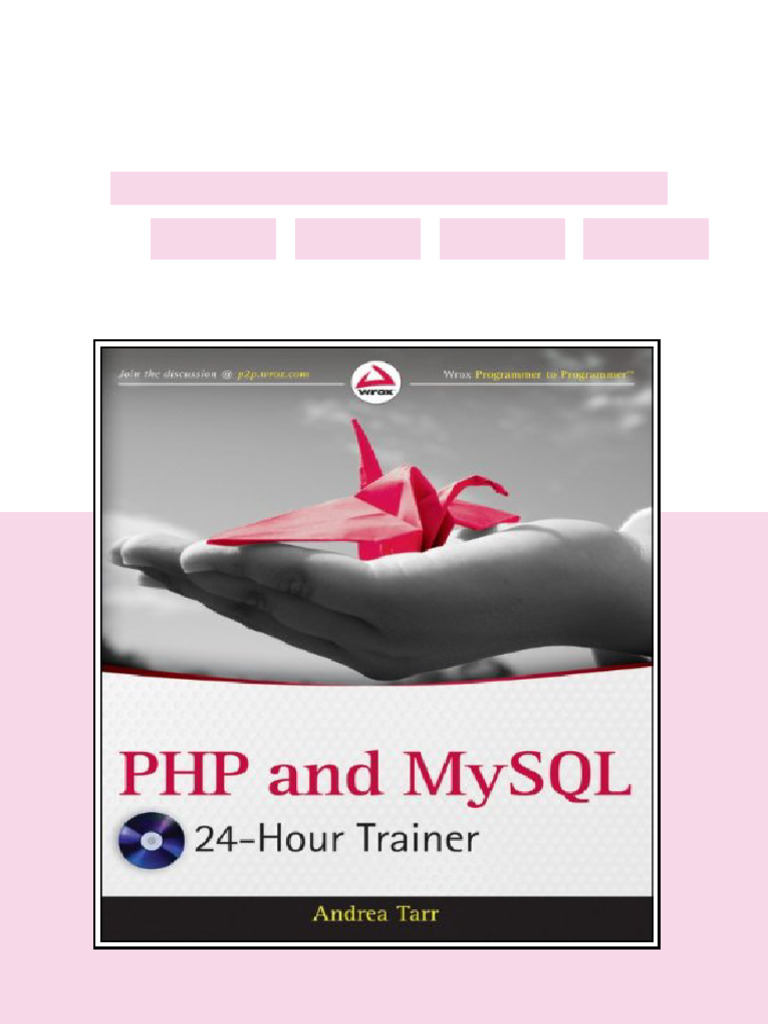 PHP and MySQL 24 Hour Trainer 1st Edition Andrea Tarr available full chapters | PDF | Books