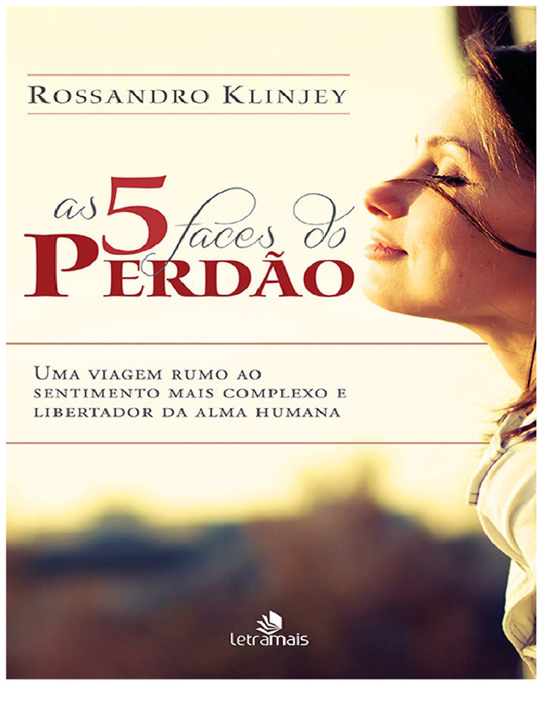 The 5 Faces of Forgiveness - Rossandro Klinjey.pdf | PDF | Forgiveness ...