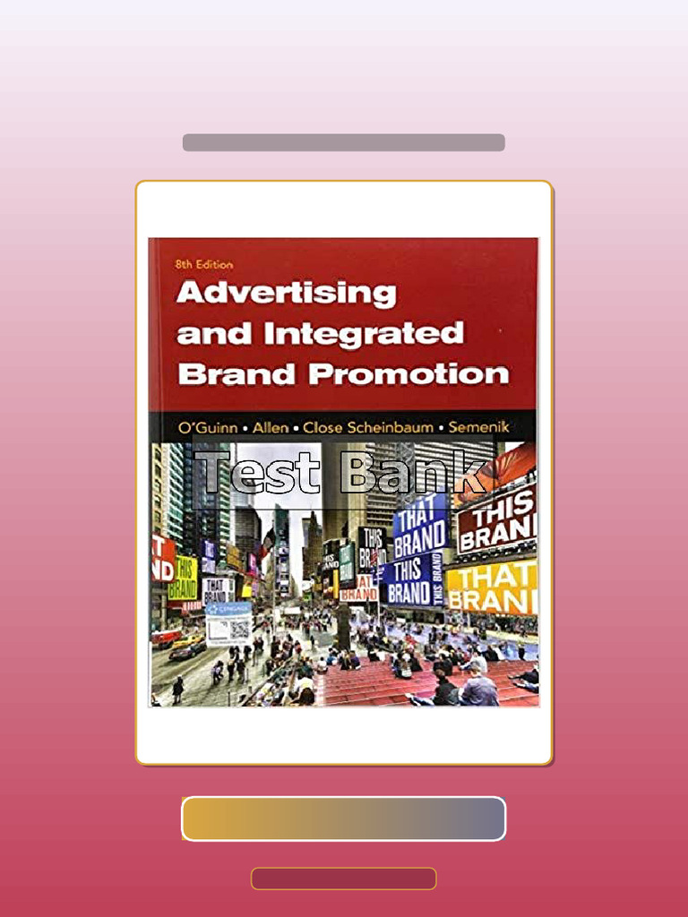 Advertising and Integrated Brand Promotion 8th Edition Oguinn Exam Prep ...