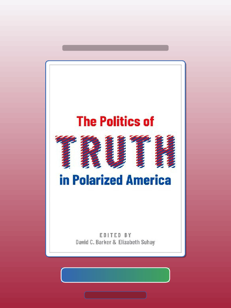 The Politics of Truth in Polarized America David C Barker HQ File Exam ...
