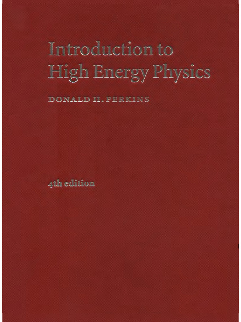 Introduction To High Energy Physics, 4th - Donald H. Perkins | PDF