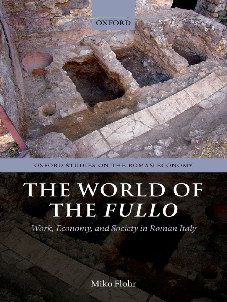 The World of the Fullo Work, Economy, And Society in Roman Italy (Flohr ...