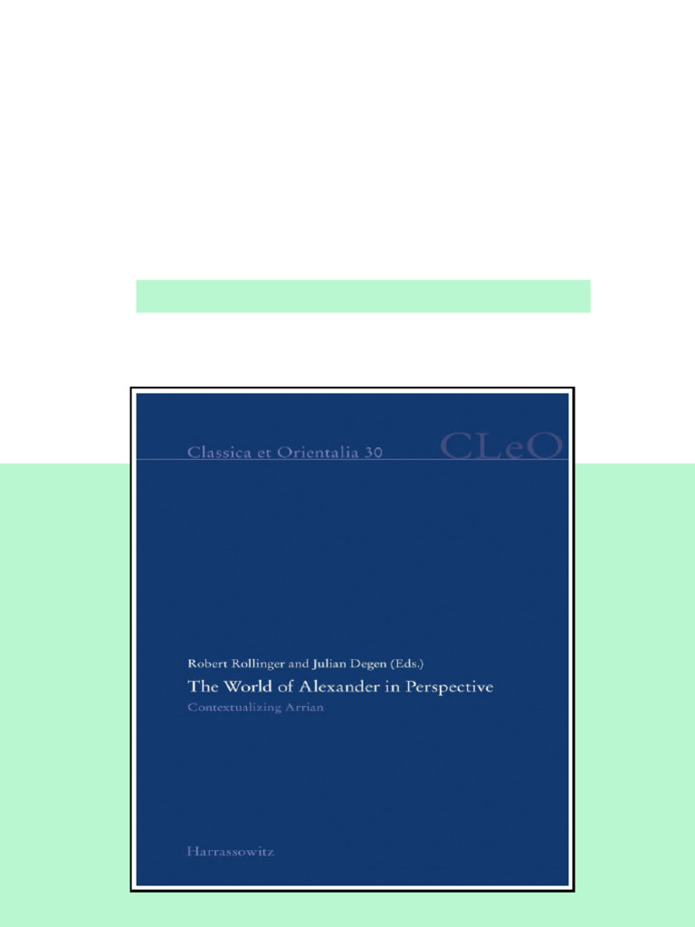 The World of Alexander in Perspective Contextualizing Arrian 1st ...