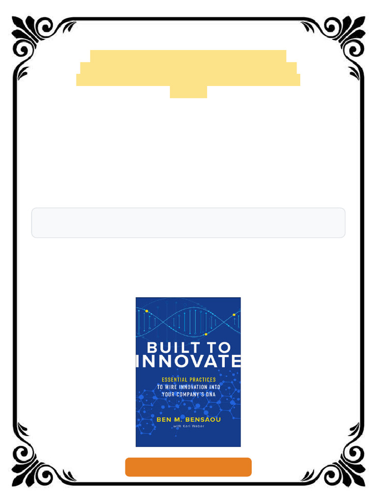 Built To Innovate: Essential Practices To Wire Innovation Into Your ...