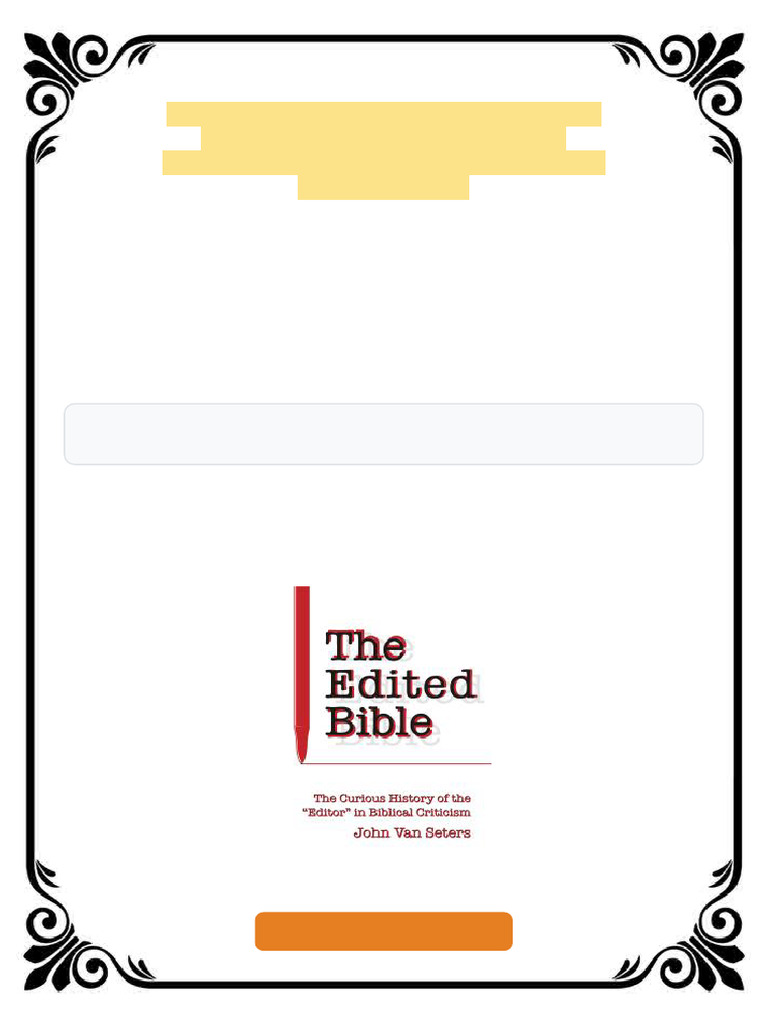 The Edited Bible The Curious History of the Editor in Biblical ...