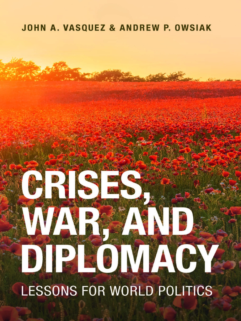 Crises, War, and Diplomacy Lessons For World Politics (John A. Vasquez ...