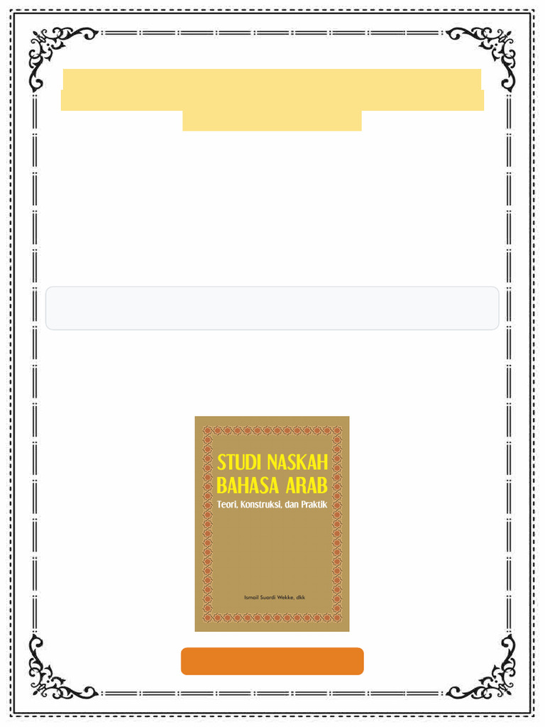 Studi Naskah Bahasa Arab Teori Konstruksi Dan Praktik Ismail Suardi ...