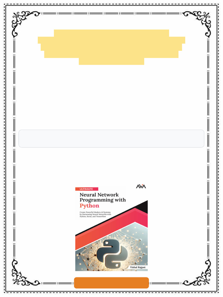 Ultimate Neural Network Programming with Python: Create Powerful Modern AI Systems by Harnessing ...