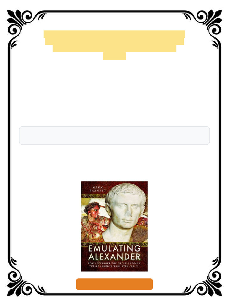 Emulating Alexander How Alexander the Great s Legacy Fuelled Rome s ...