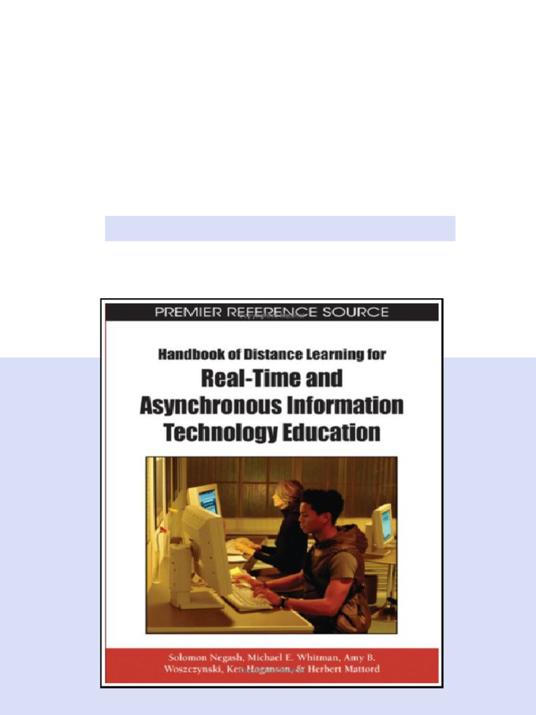 Handbook of Distance Learning for Real Time and Asynchronous Information Technology Education ...